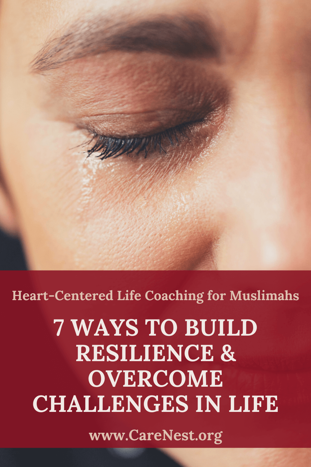 7 Ways to Build Resilience & Overcome Challenges in Life - Care Nest